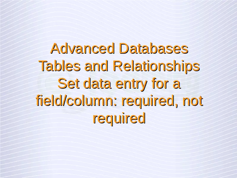 Advanced Database – Set data entry for a field/column: required, not ...