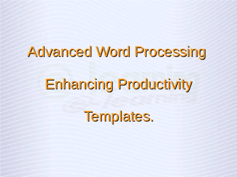 Advanced Word Processing – Templates