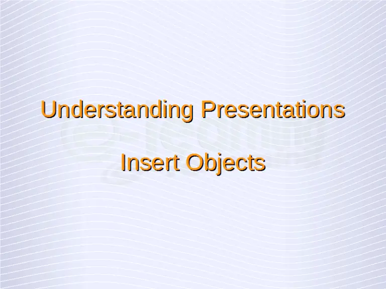 Understanding Presentations – Insert Objects