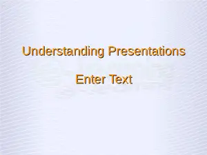 Understanding Presentations – Enter Text