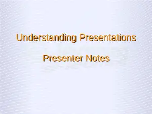 Understanding Presentations – Presenter Notes
