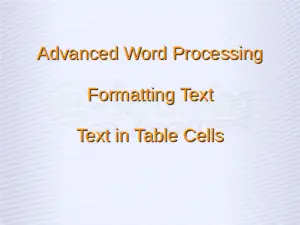 Advanced Word Processing – Text in Table Cells