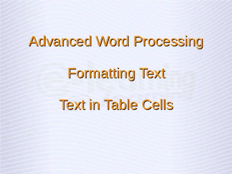 Advanced Word Processing – Text in Table Cells