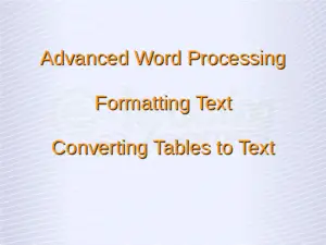 Advanced Word Processing – Converting Table to Text
