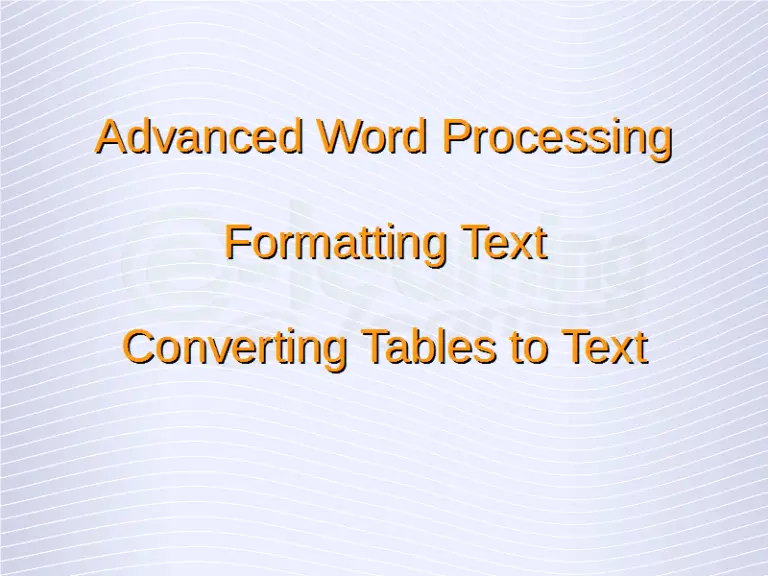 Advanced Word Processing – Converting Table to Text