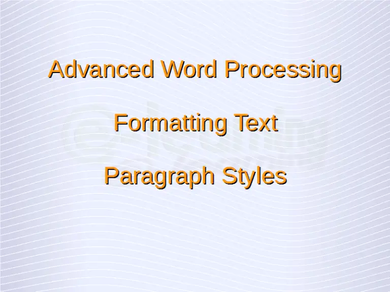 Advanced Word Processing – Paragraph Styles