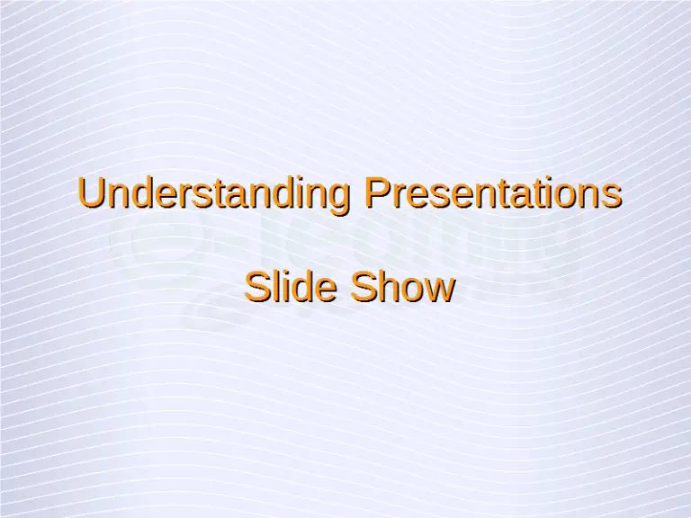 Understanding Presentations – Slide Show