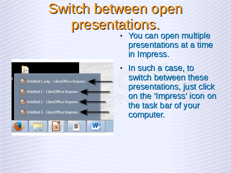 Switch between open presentations.